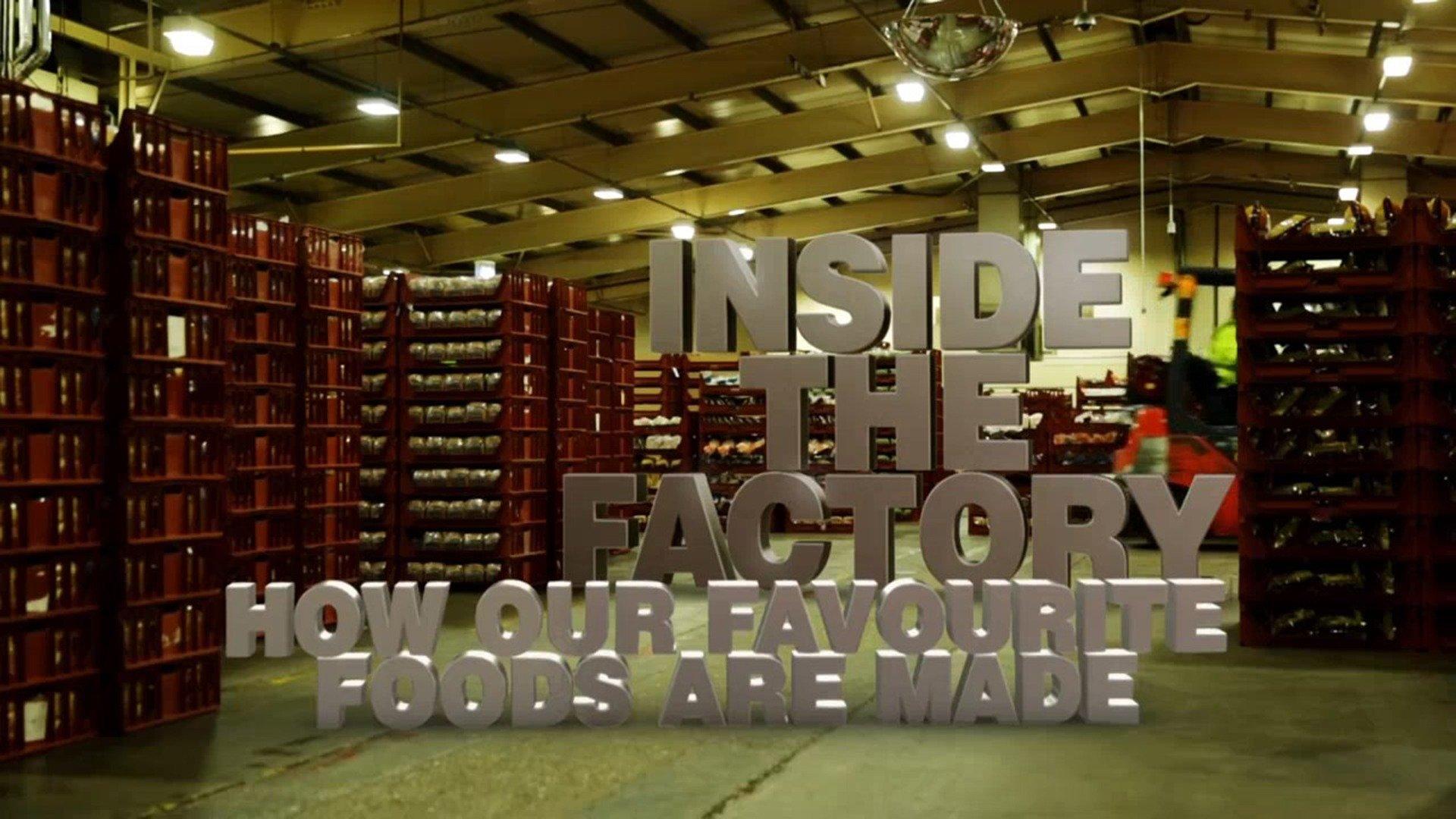 Watch Inside the Factory: How our Favourite Foods are Made Streaming ...