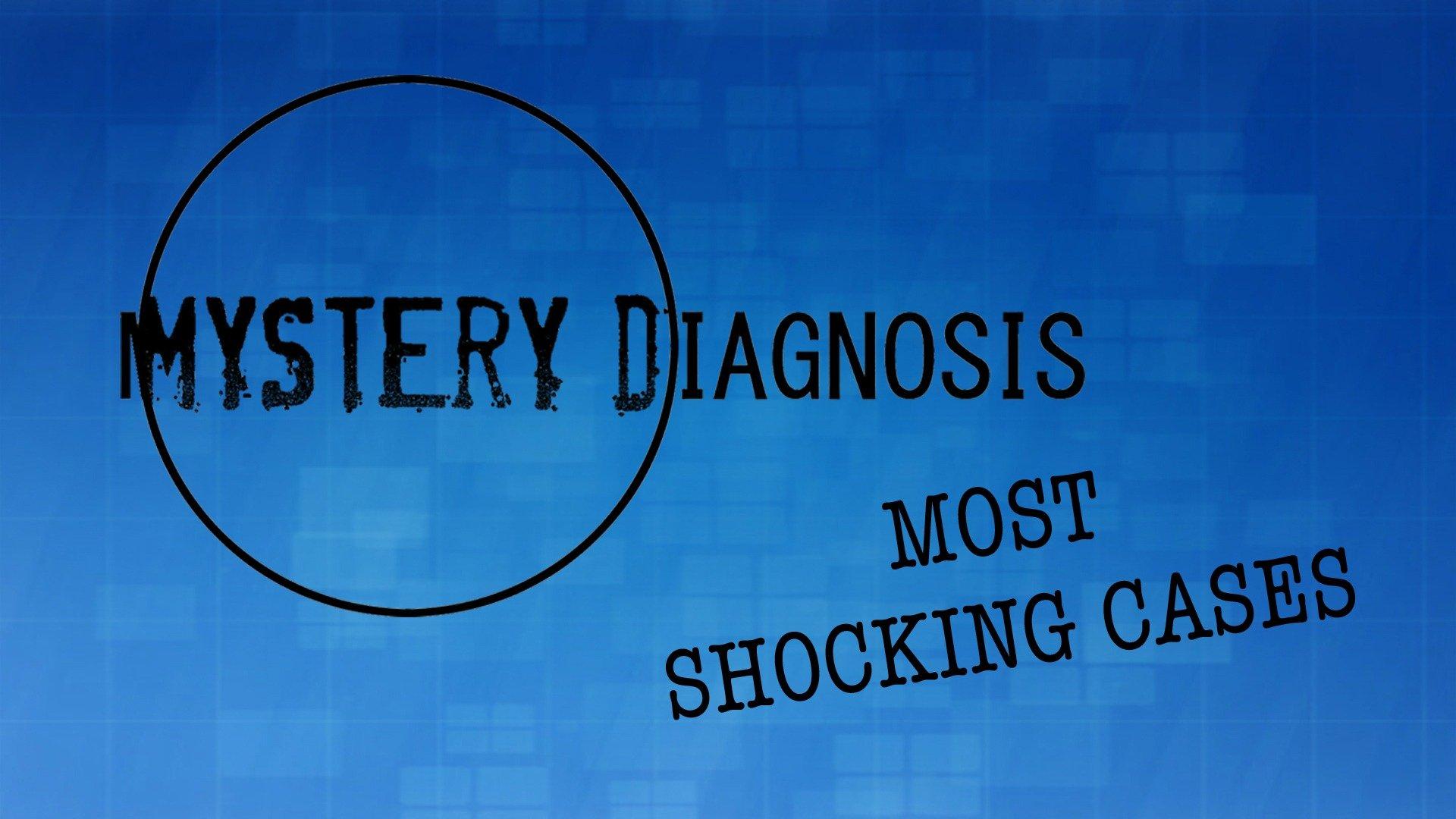 Watch Mystery Diagnosis: Most Shocking Cases Streaming Online on Philo ...