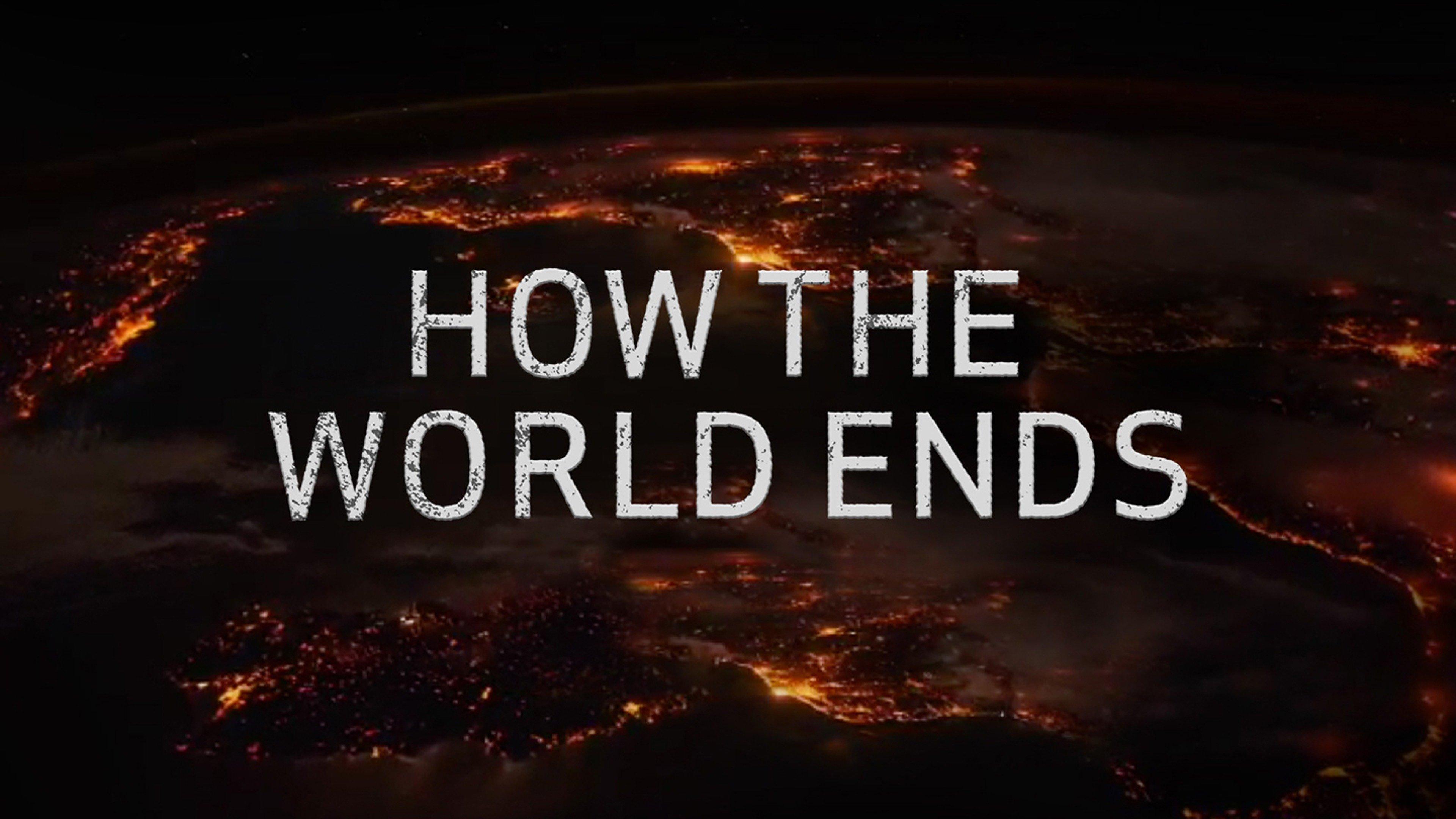 How the World Ends