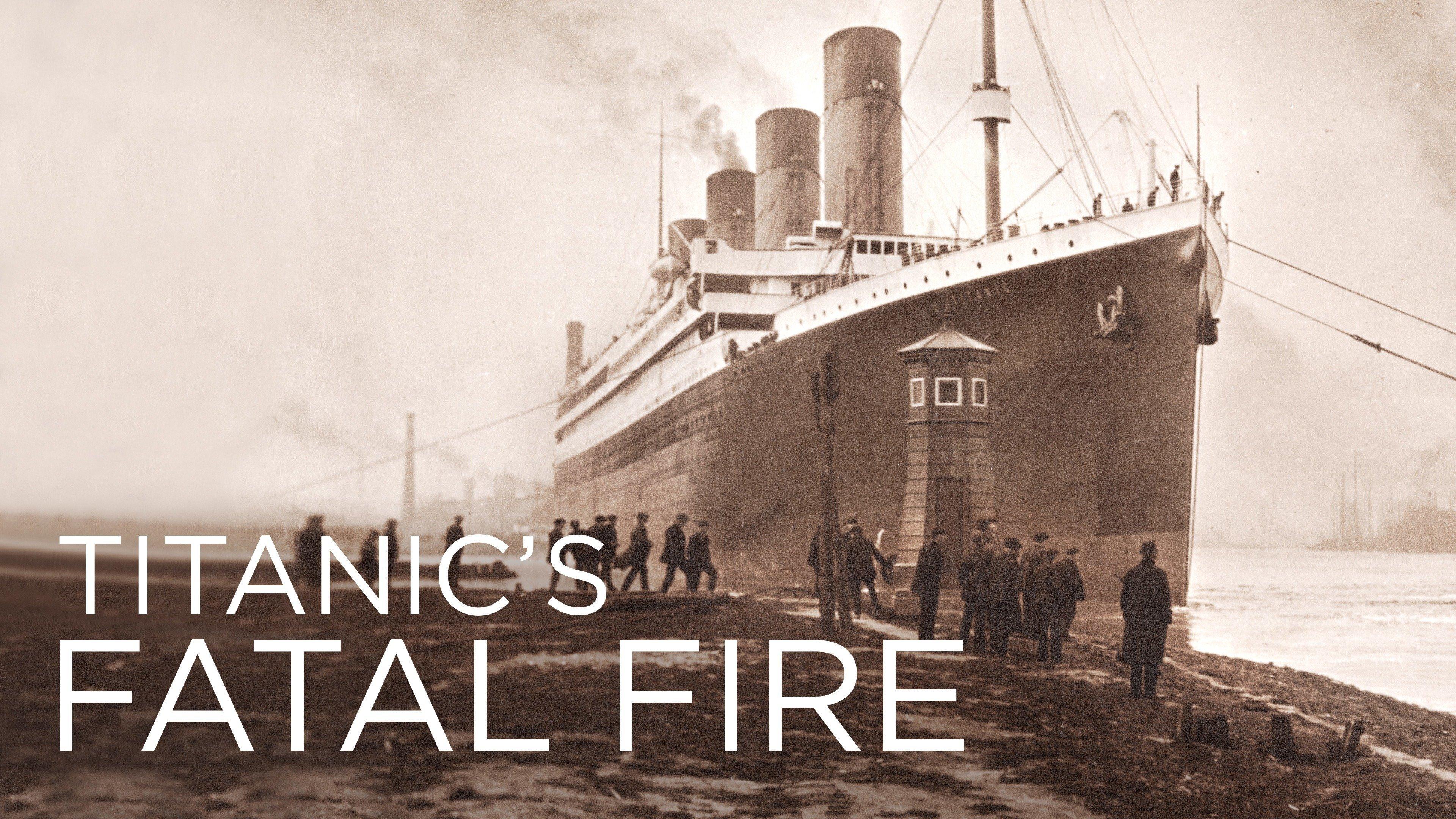 Watch Titanic's Fatal Fire Streaming Online on Philo (Free Trial)