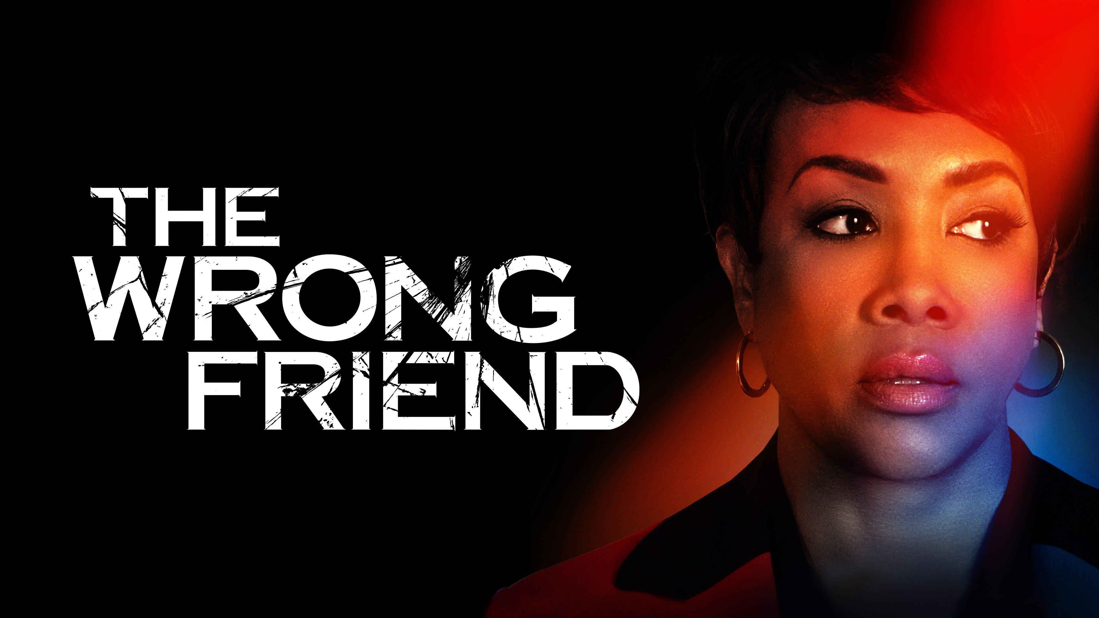 Watch The Wrong Friend Streaming Online on Philo (Free Trial)