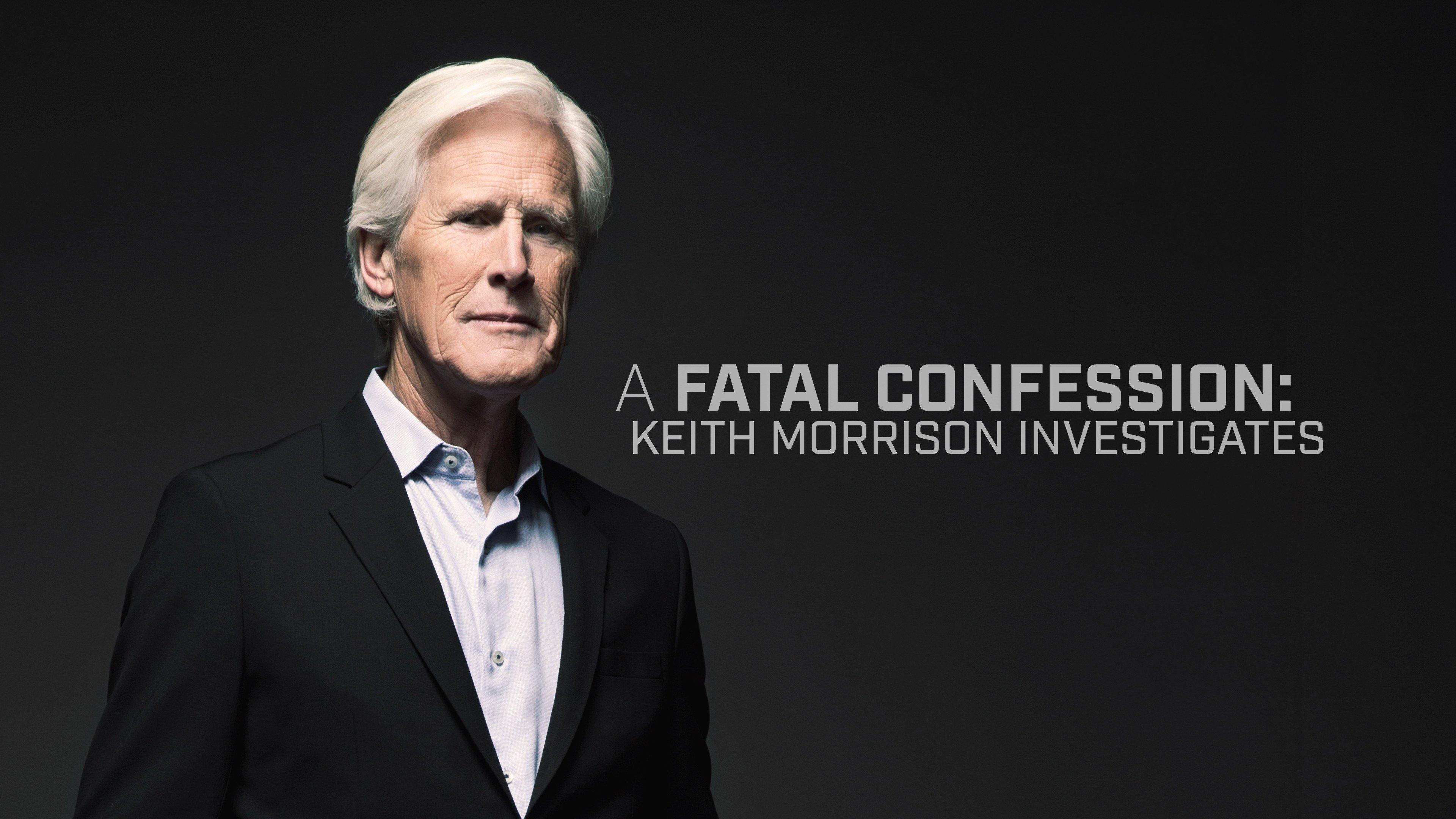 Watch A Fatal Confession: Keith Morrison Investigates Streaming Online ...