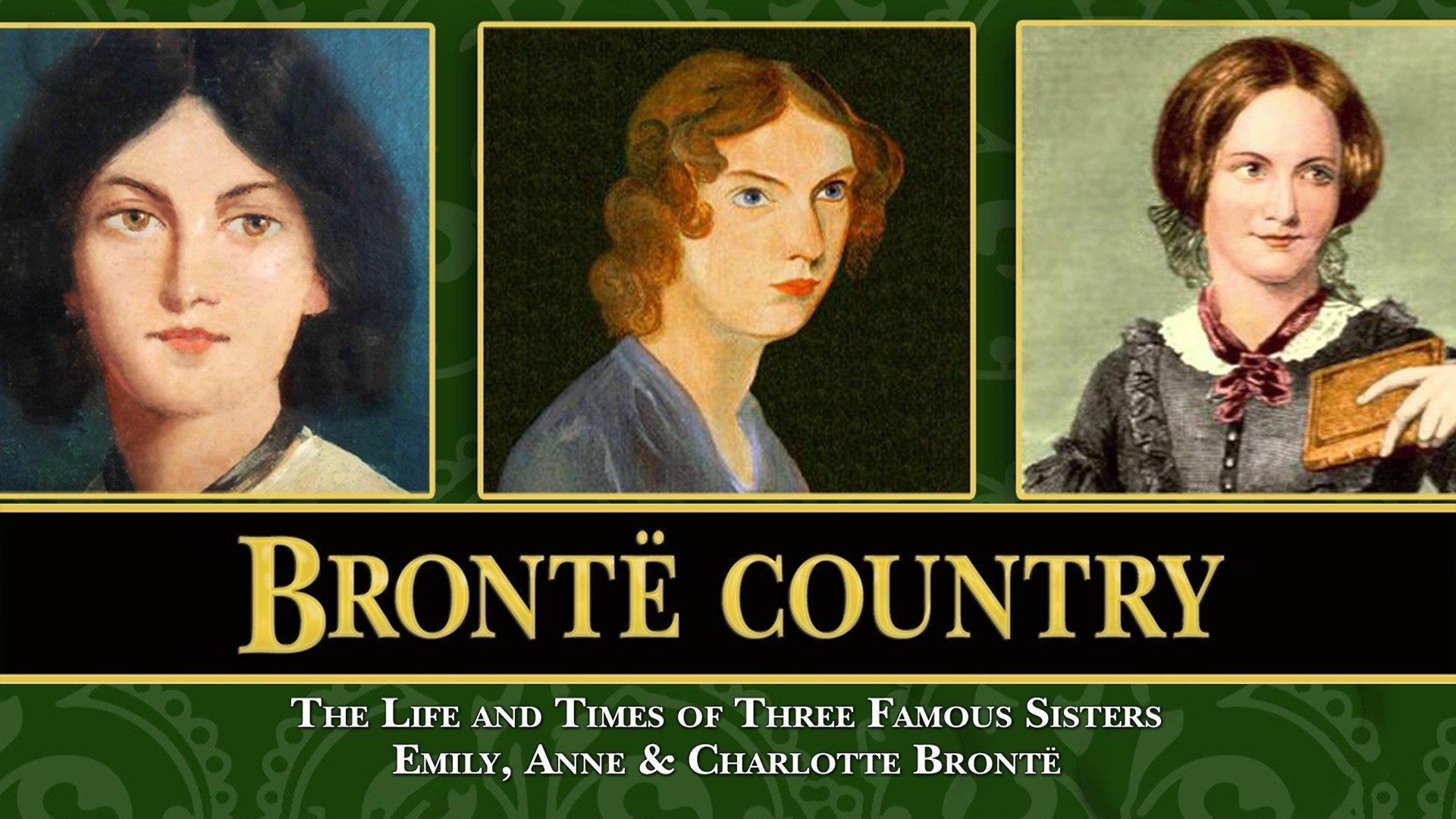 Watch Brontë Country: The Life and Times of Three Famous Sisters: Emily ...