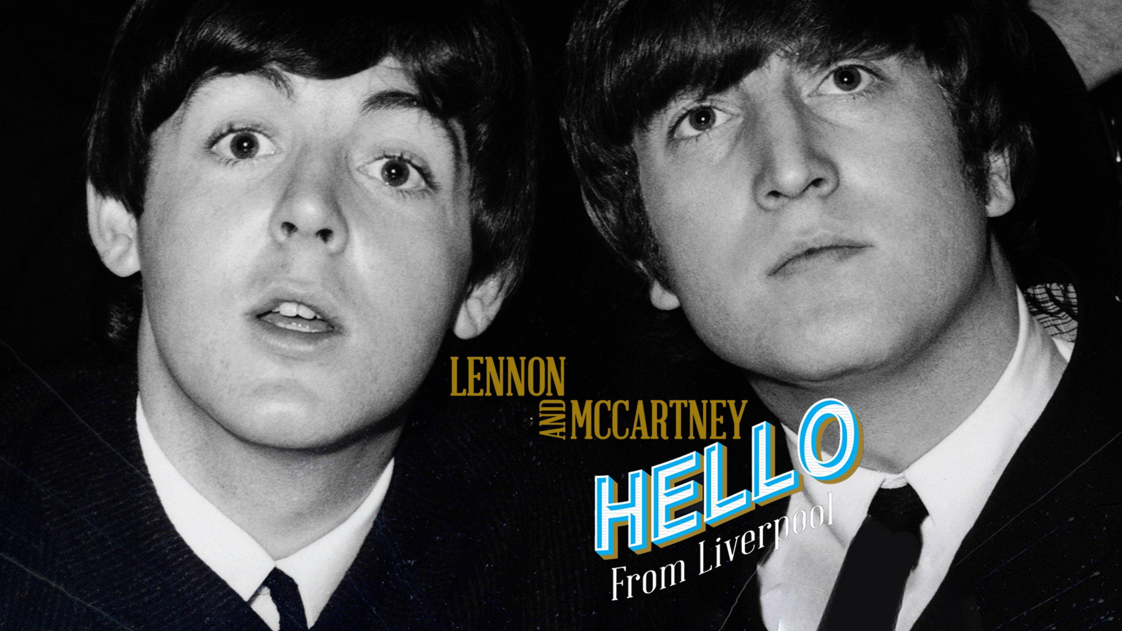 Watch Lennon and McCartney: Hello From Liverpool Streaming Online on ...