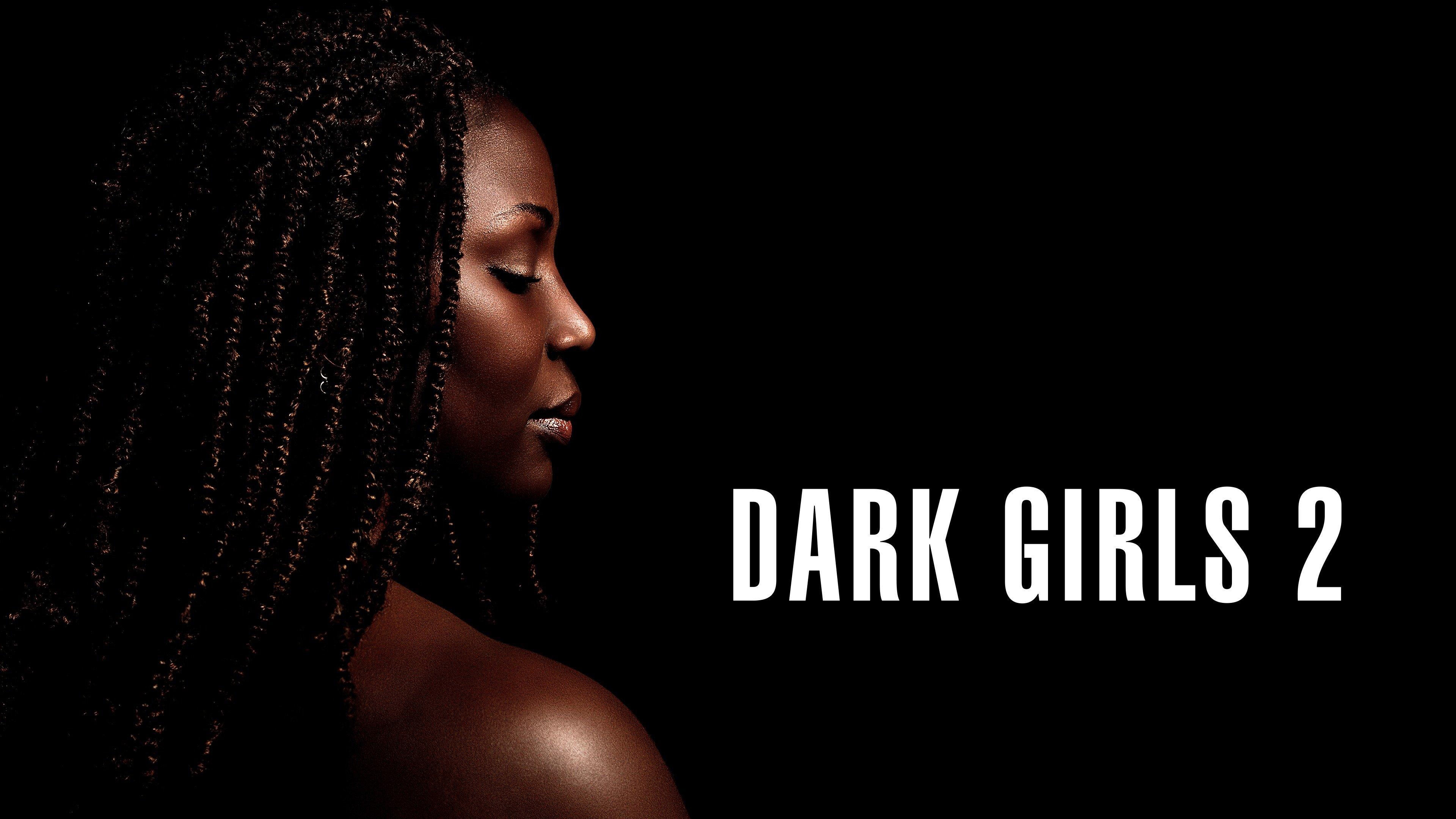 Watch Dark Girls 2 Streaming Online on Philo (Free Trial)