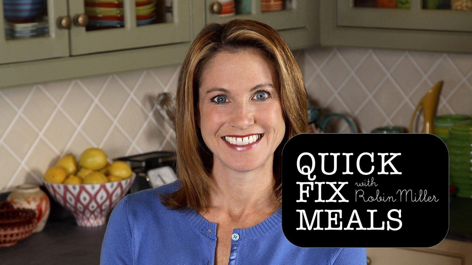 Watch Quick Fix Meals With Robin Miller Streaming Online on Philo (Free ...