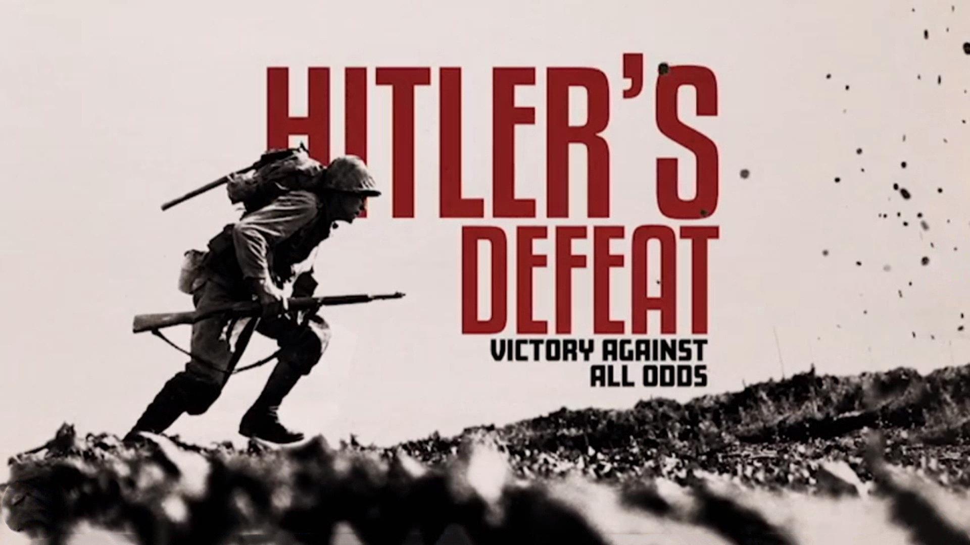 Hitler's Defeat: Victory Against All Odds