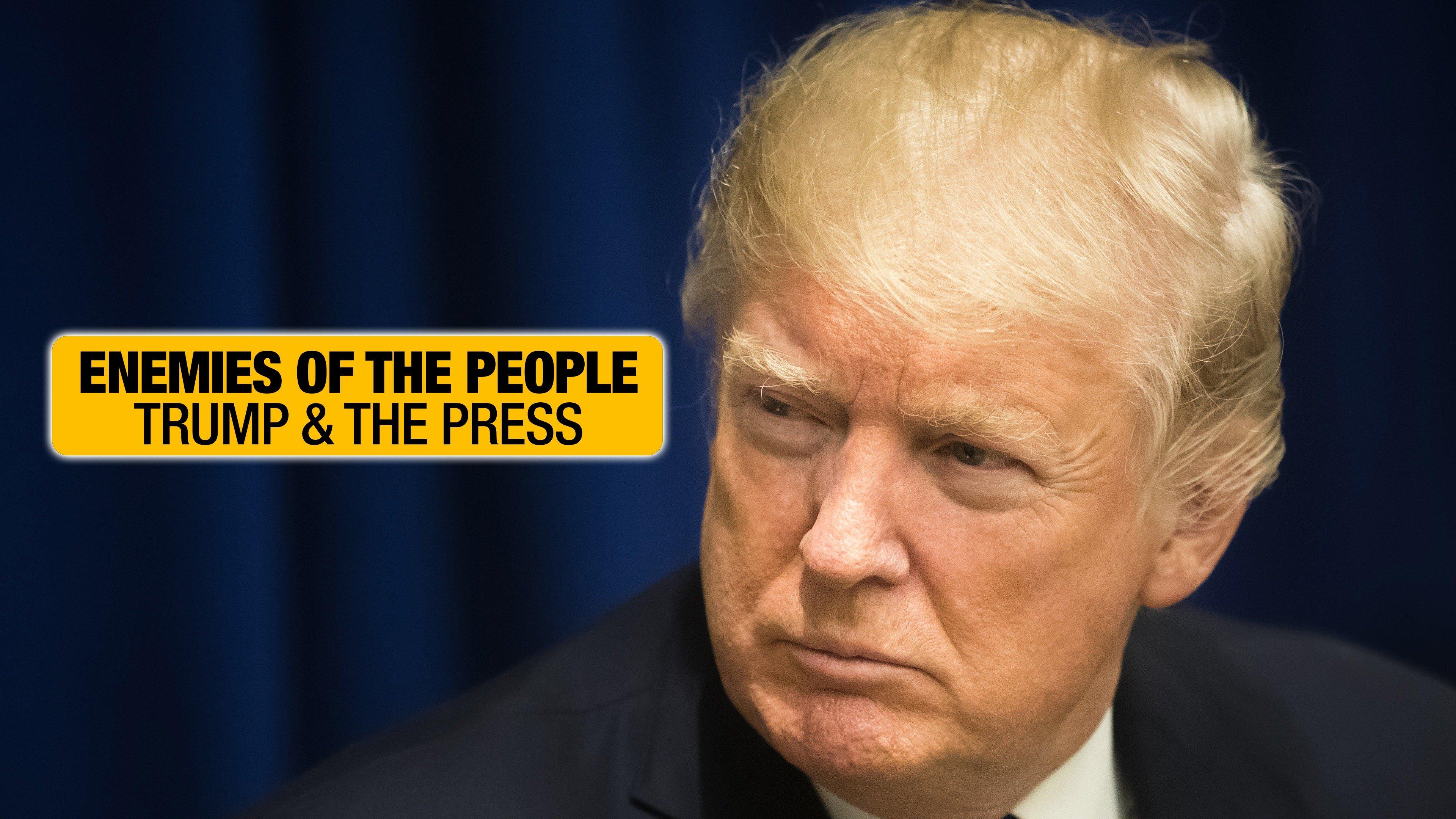 Watch Enemies of the People: Trump & the Press Streaming Online on ...