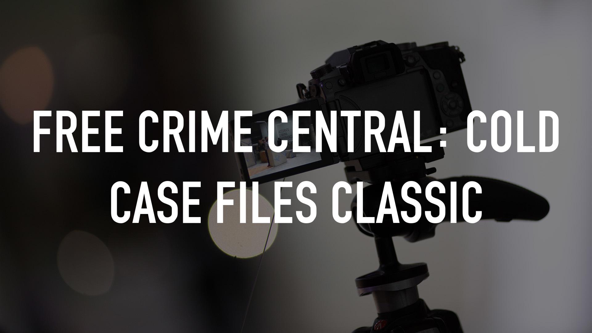 Watch FREE Crime Central: Cold Case Files Classic Streaming Online on Philo (Free Trial)