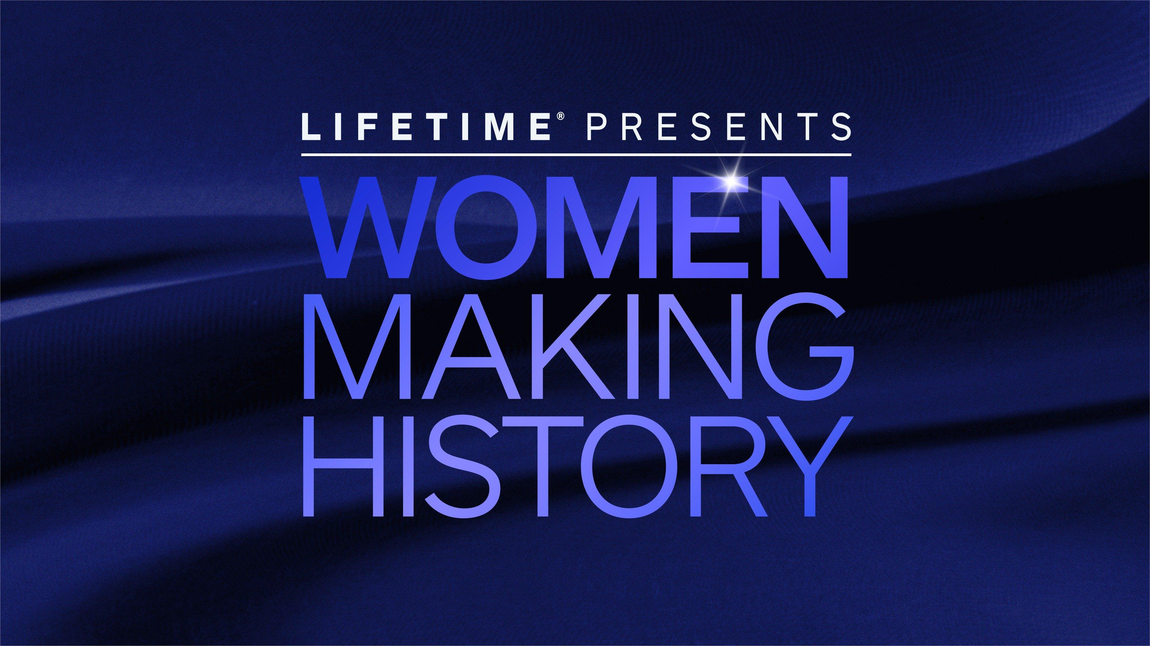 Watch Lifetime Presents Women Making History Streaming Online on Philo ...