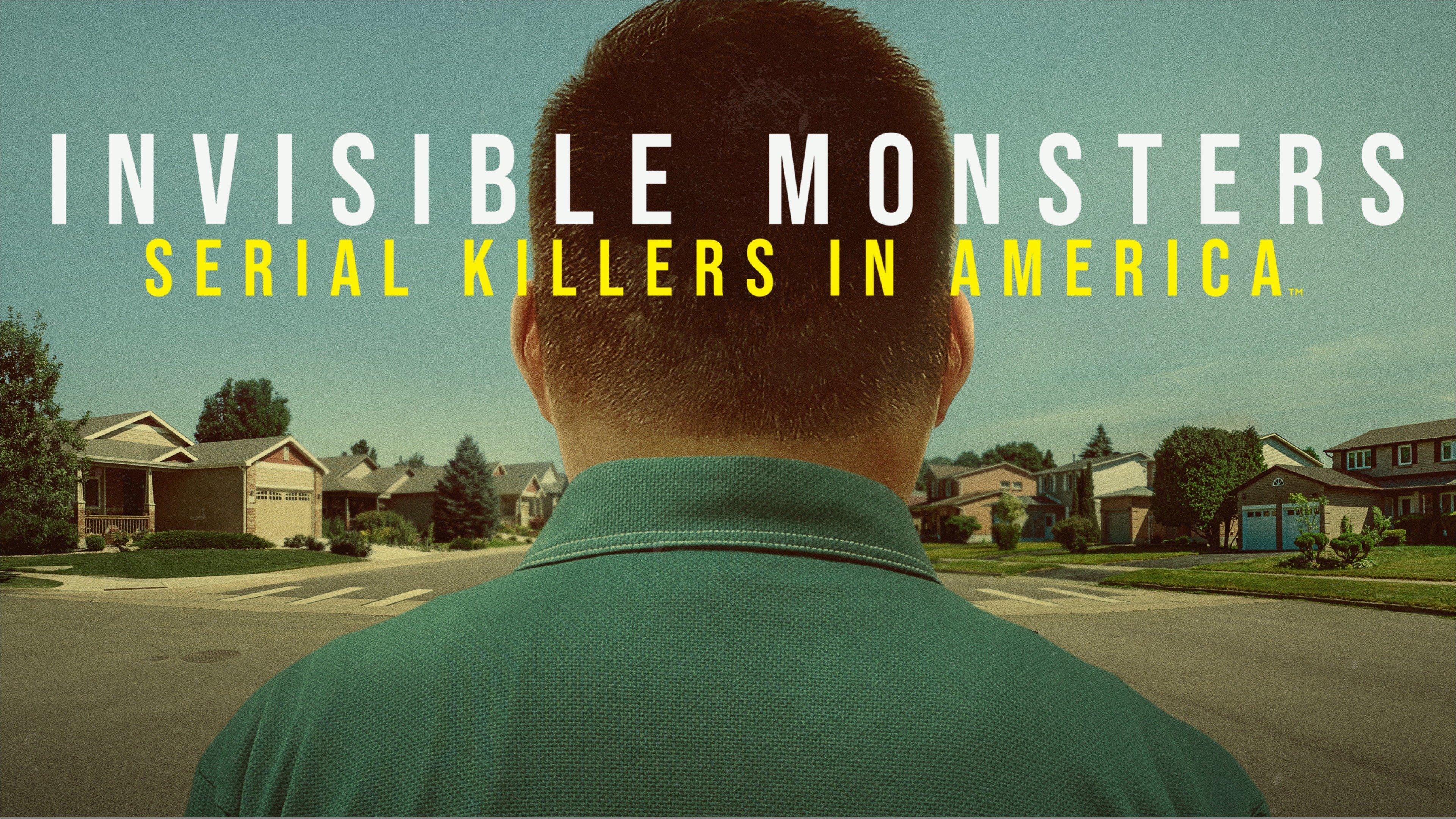 Watch Invisible Monsters: Serial Killers in America Streaming Online on ...