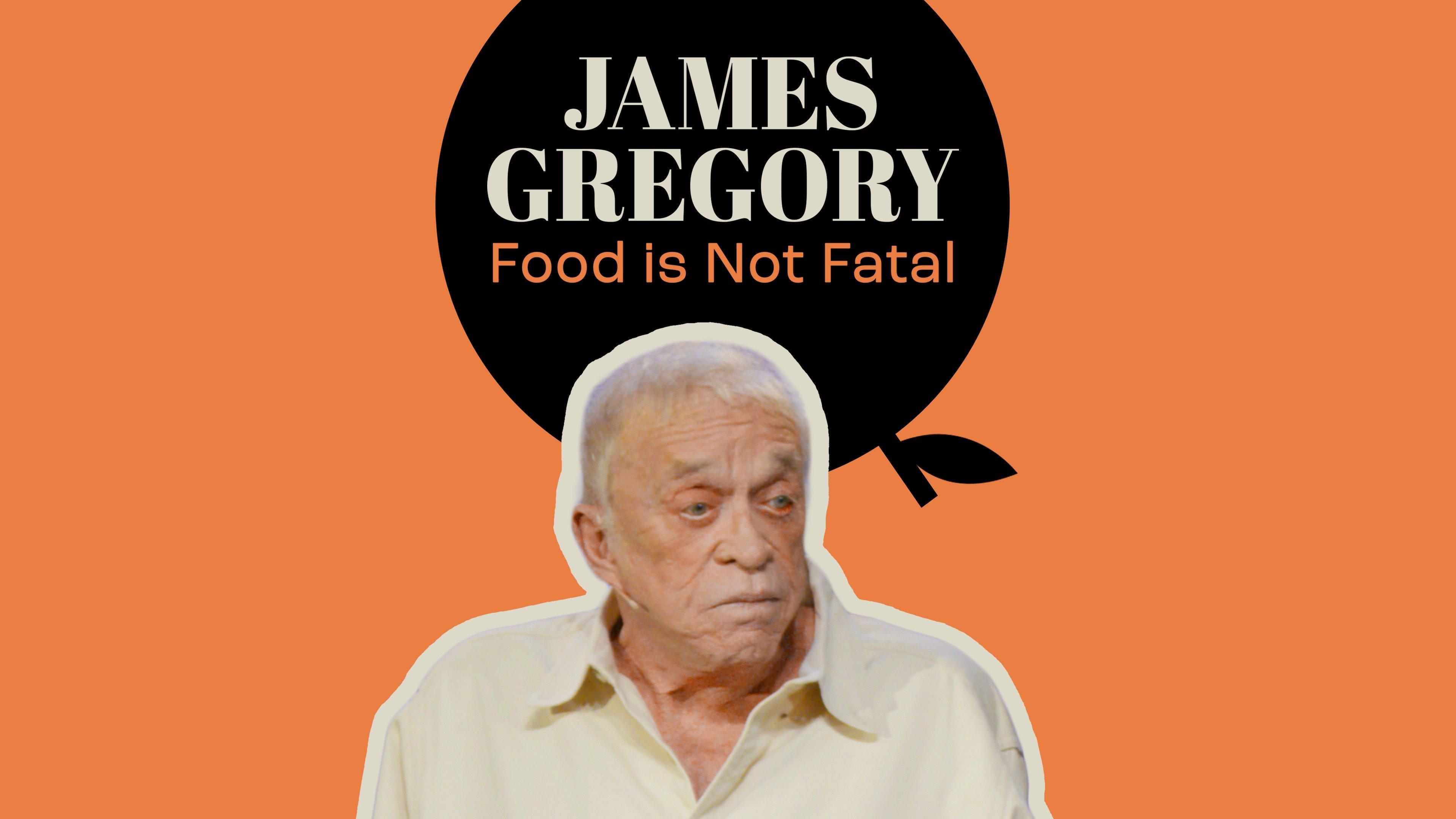 Watch James Gregory: Food is Not Fatal Streaming Online on Philo (Free ...