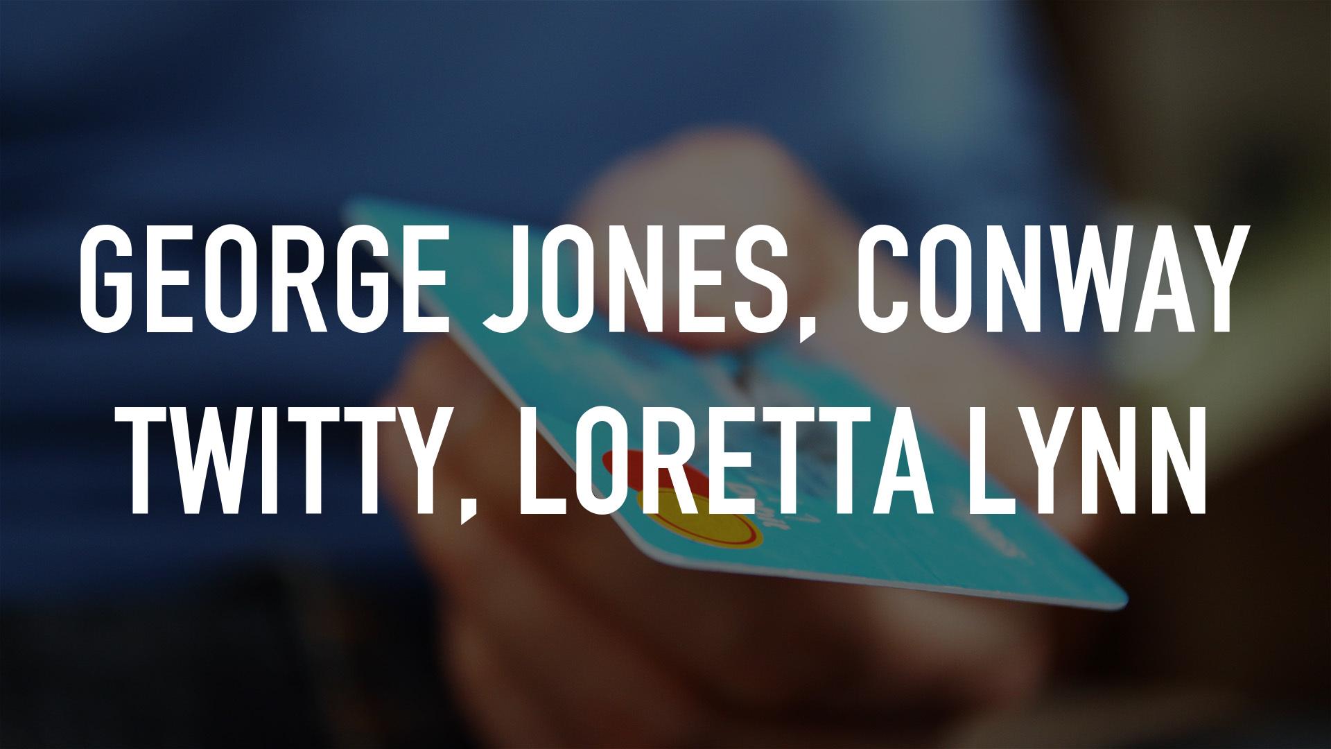 George Jones, Conway Twitty, Loretta Lynn