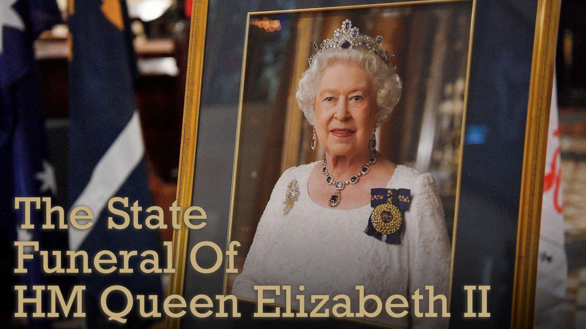 Watch The State Funeral Of HM Queen Elizabeth II Streaming Online on ...