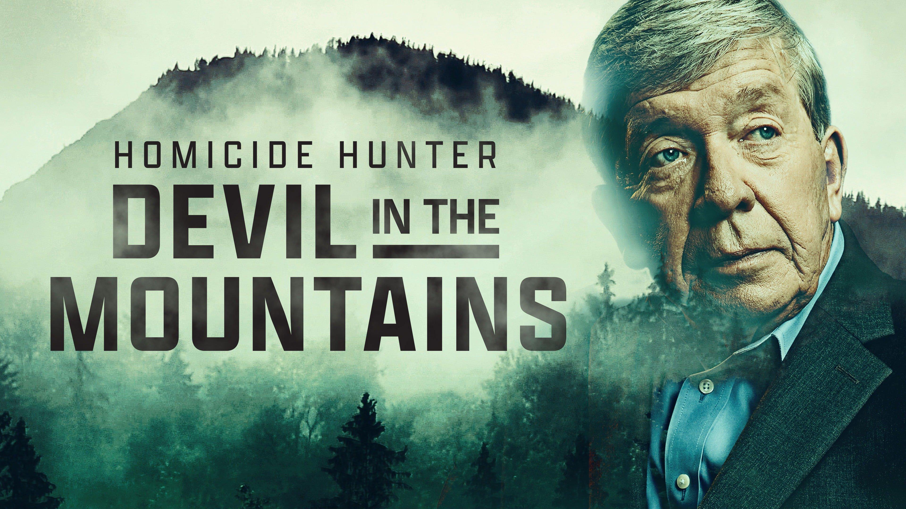 Watch Homicide Hunter: Devil in the Mountains Streaming Online on Philo ...
