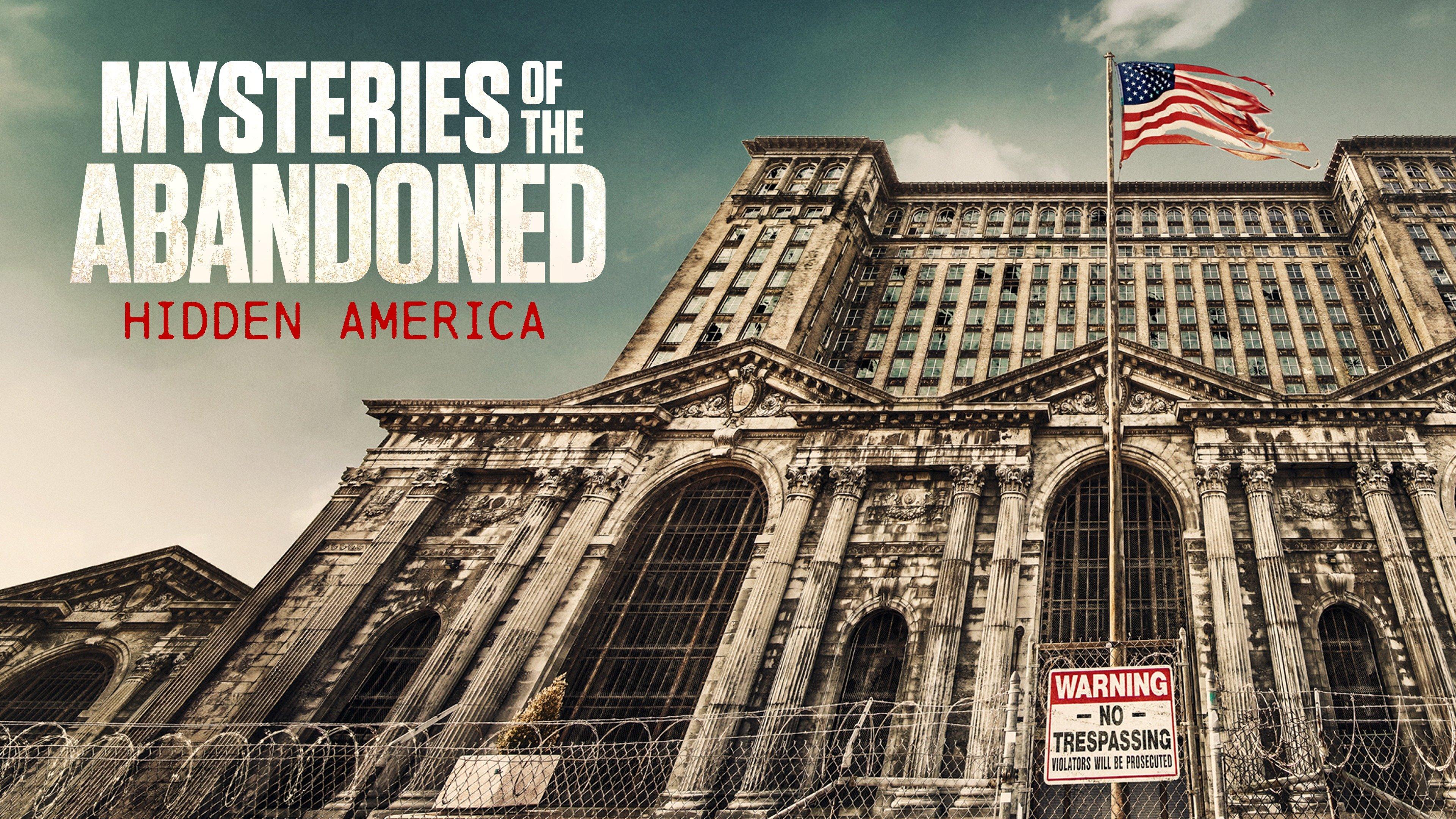 Watch Mysteries of the Abandoned: Hidden America Streaming Online on ...