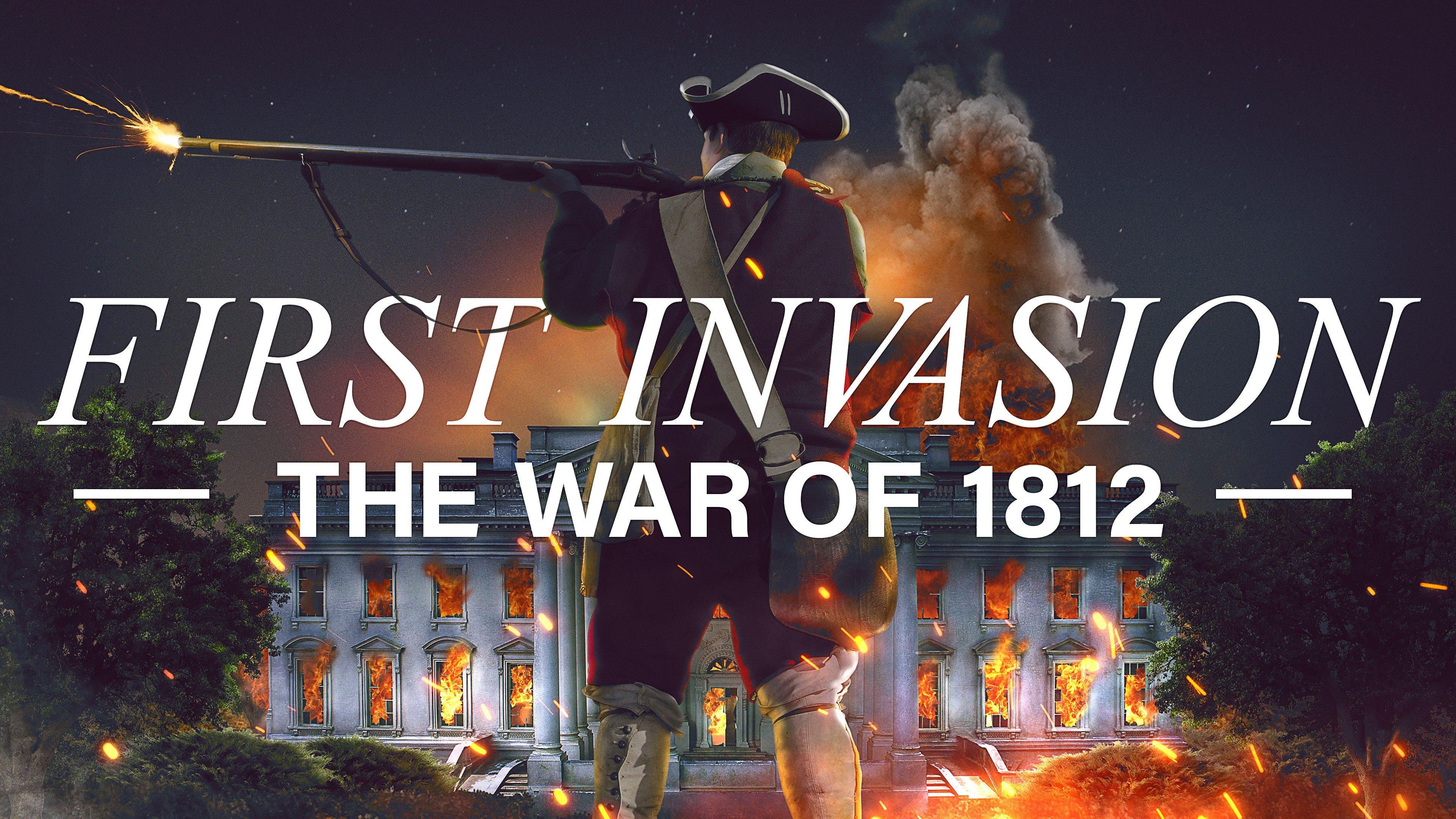 Watch First Invasion: The War of 1812 Streaming Online on Philo (Free ...