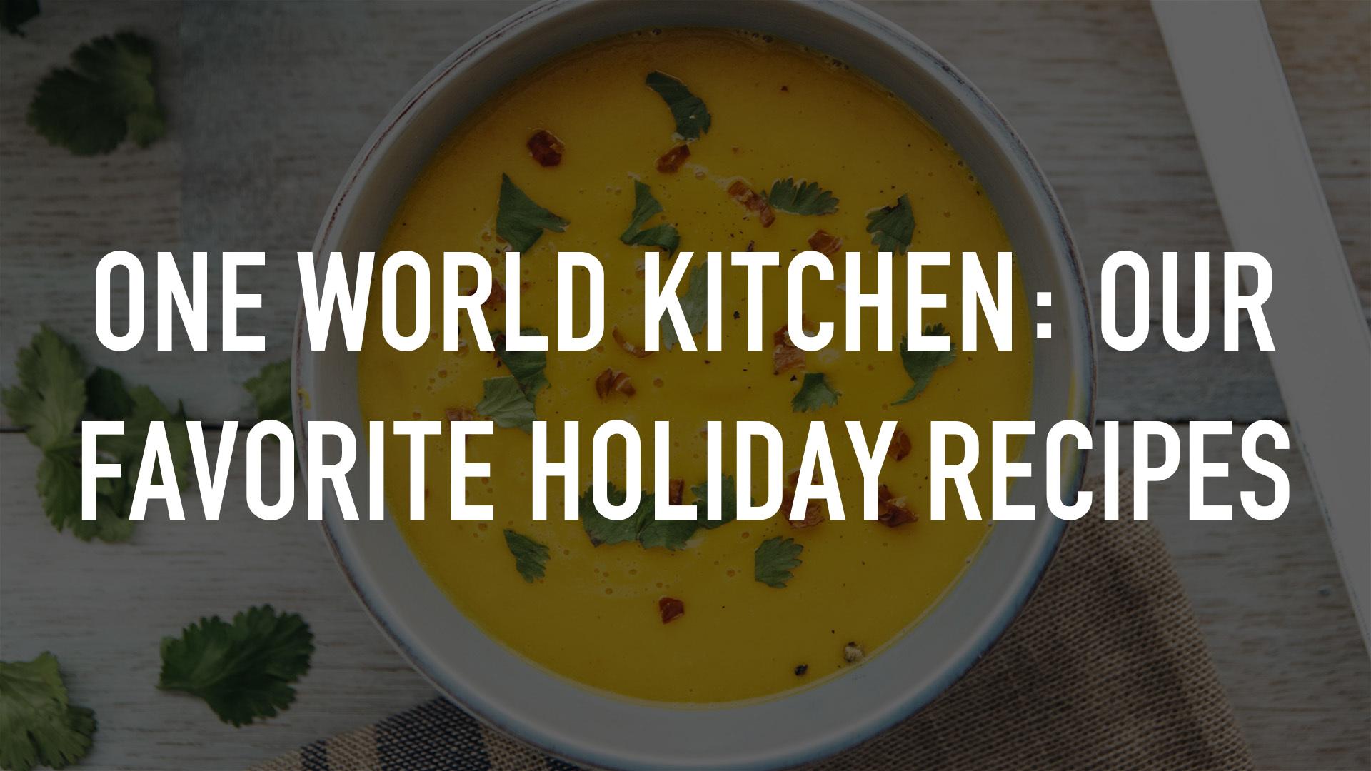 Watch One World Kitchen: Our Favorite Holiday Recipes Streaming Online ...