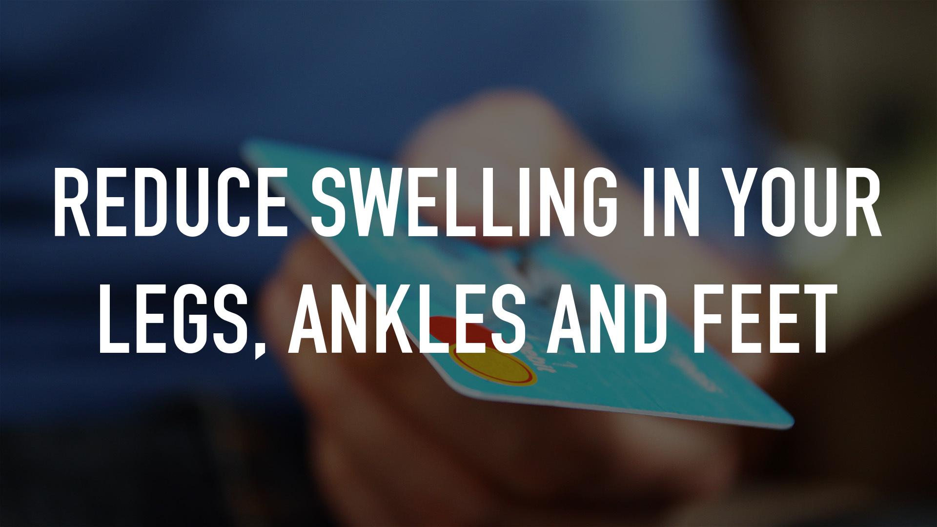 Watch Reduce swelling in your legs, ankles and feet Streaming Online on ...