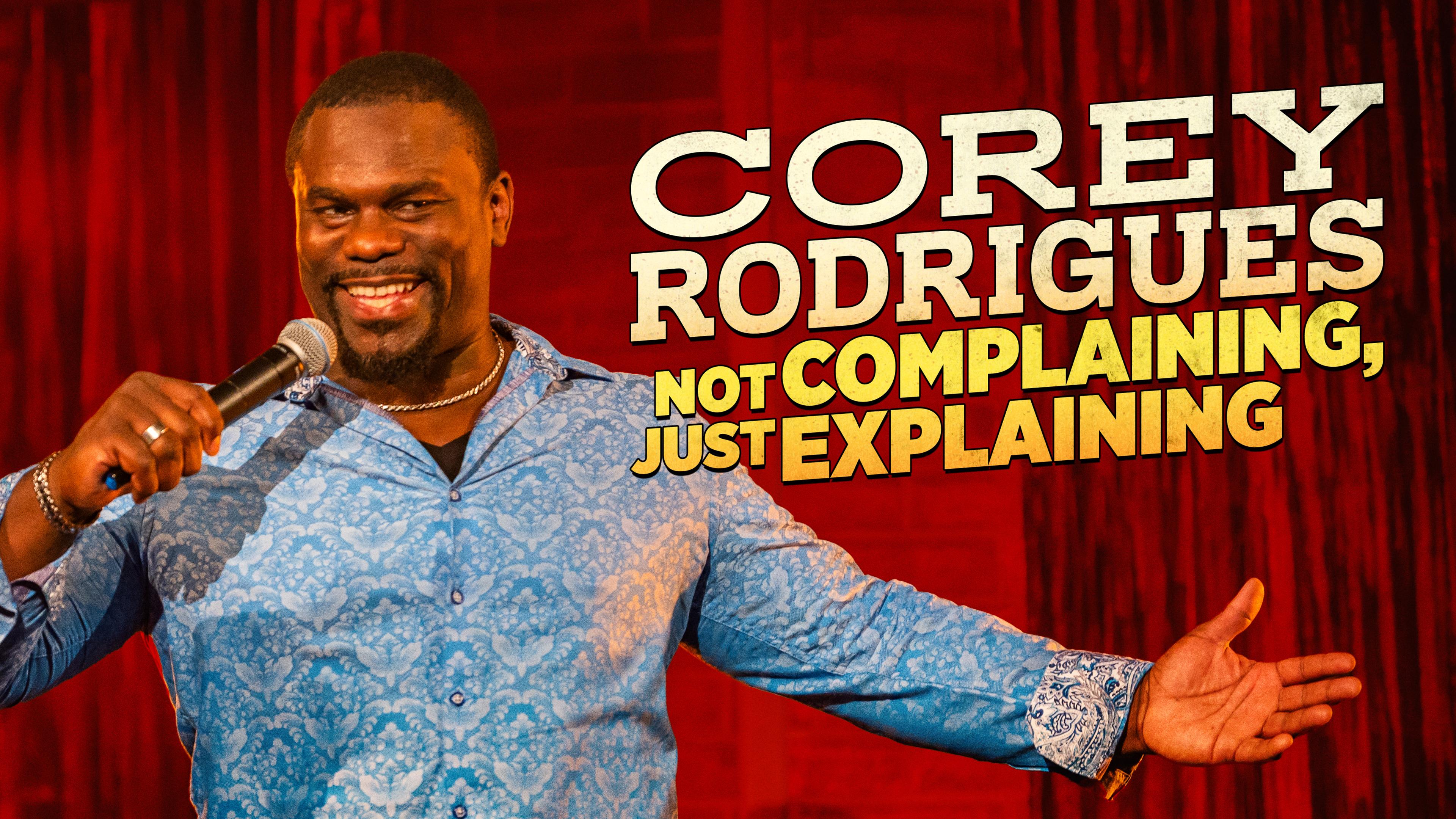 Watch Corey Rodrigues: Not Complaining, Just Explaining Streaming ...