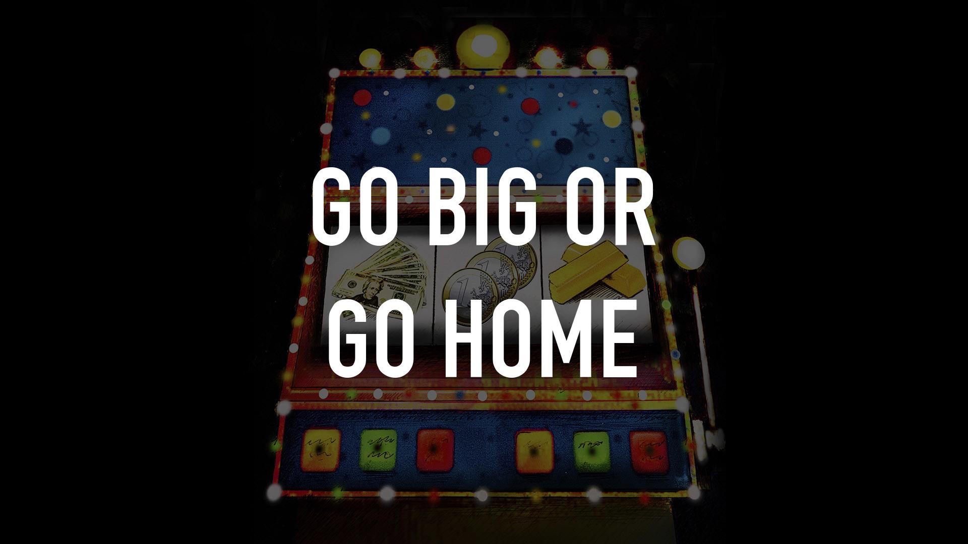Go Big or Go Home: Episode 8