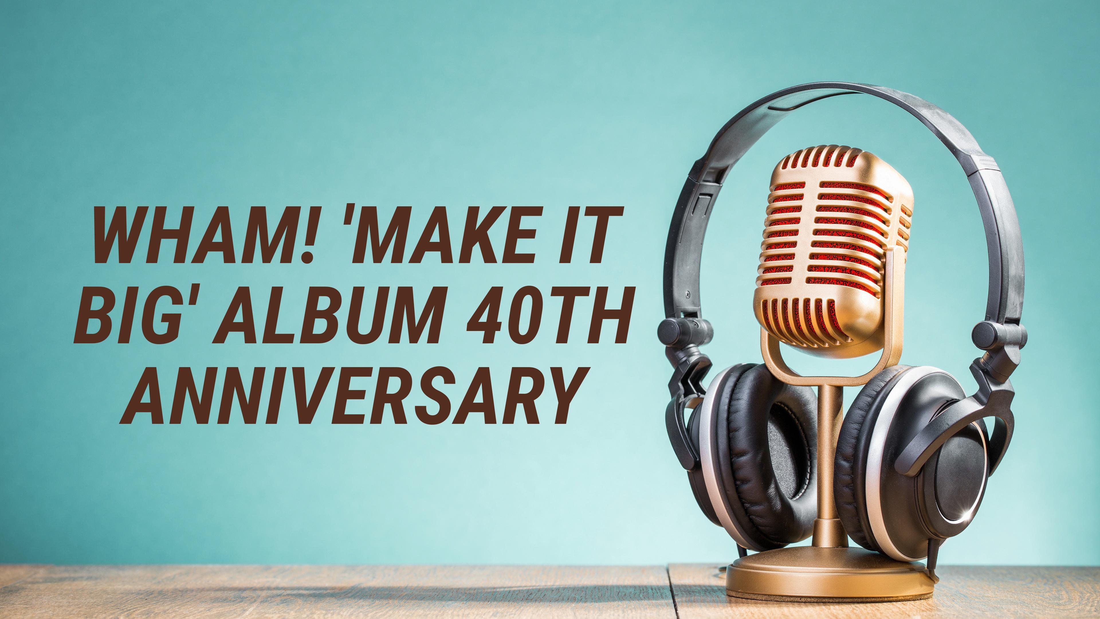 Watch Wham! 'Make It Big' Album 40th Anniversary Streaming Online on ...