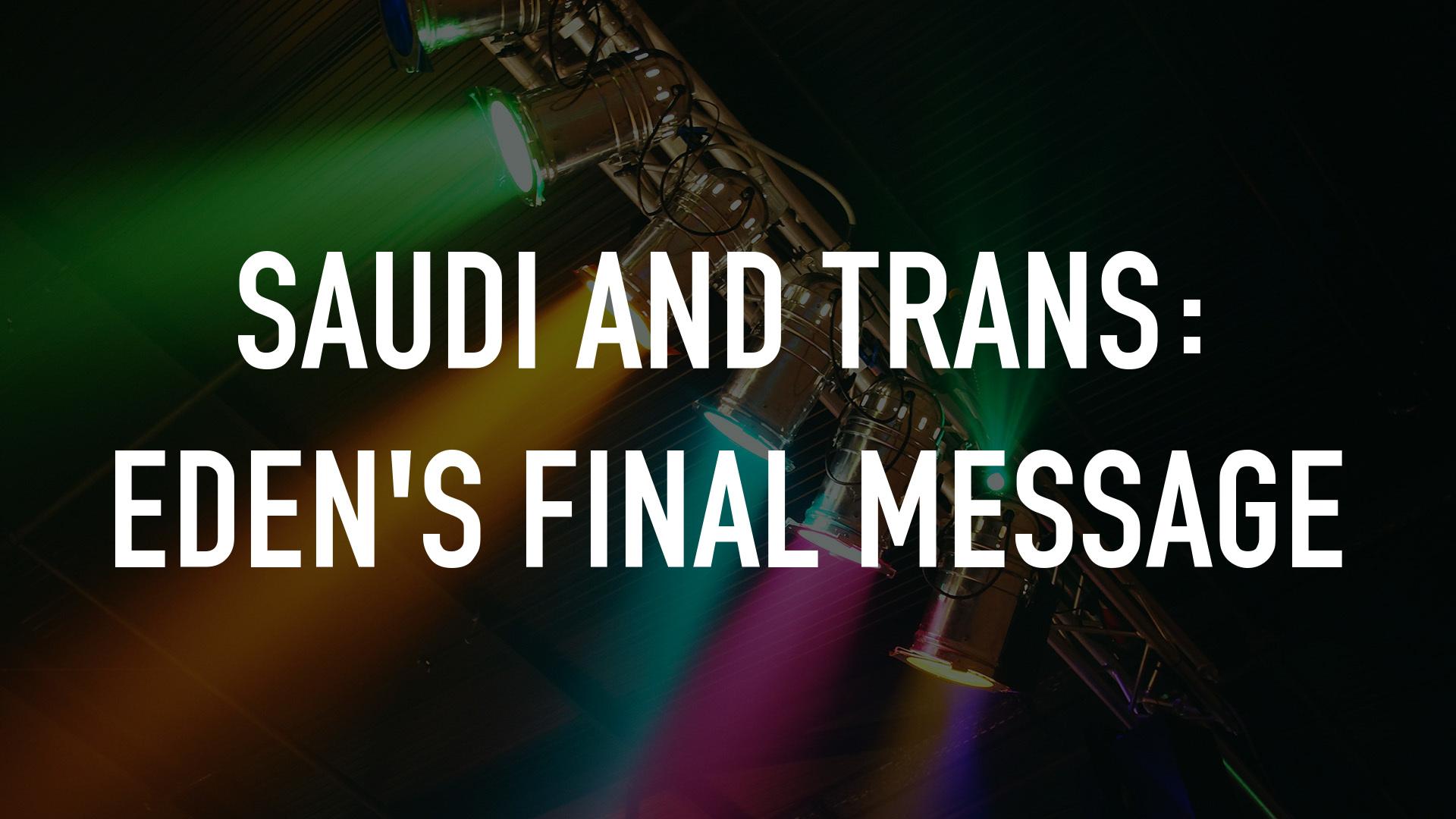 Watch Saudi and Trans: Eden's Final Message Streaming Online on Philo ...