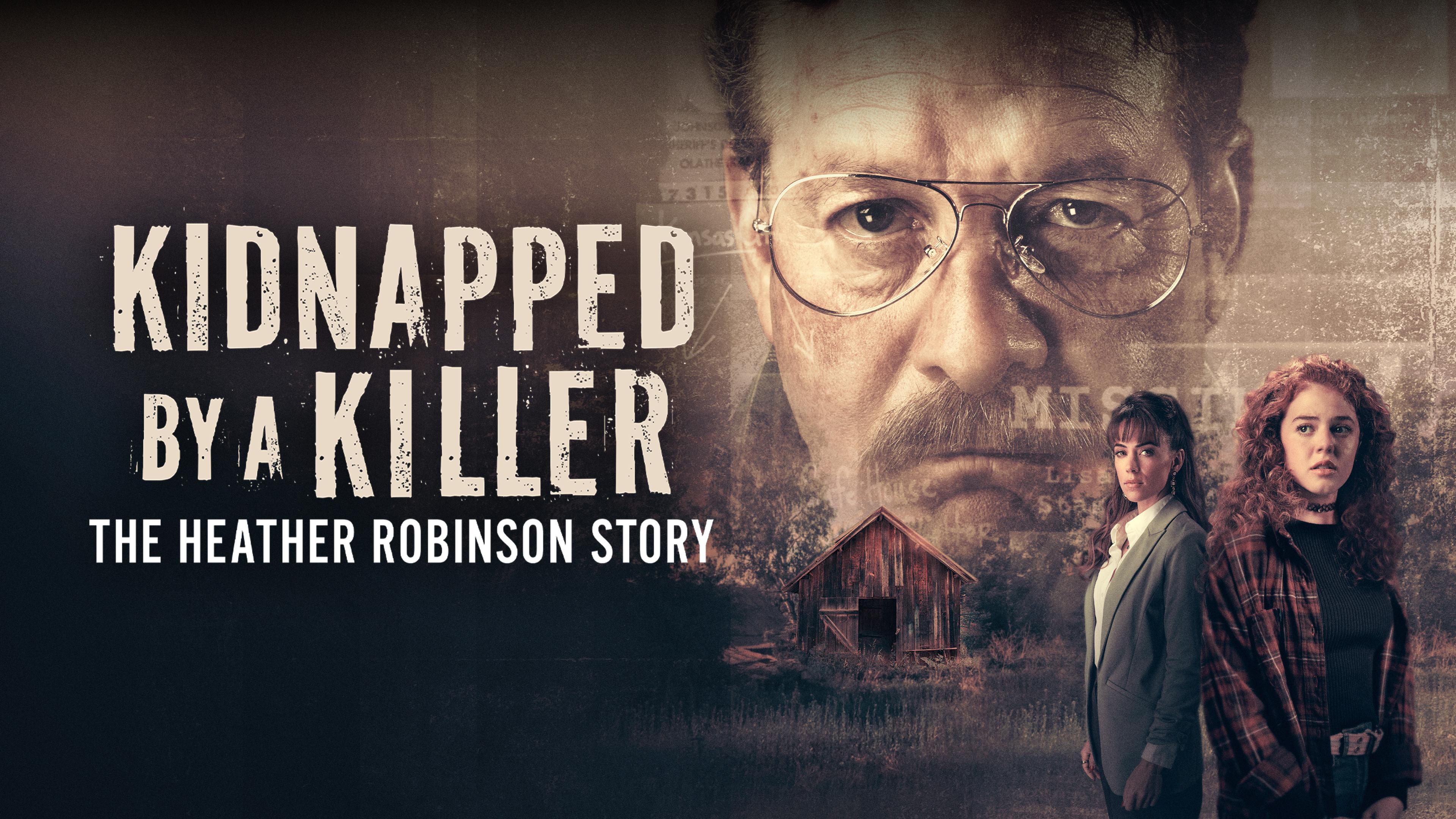 Watch Kidnapped by a Killer: The Heather Robinson Story Streaming ...
