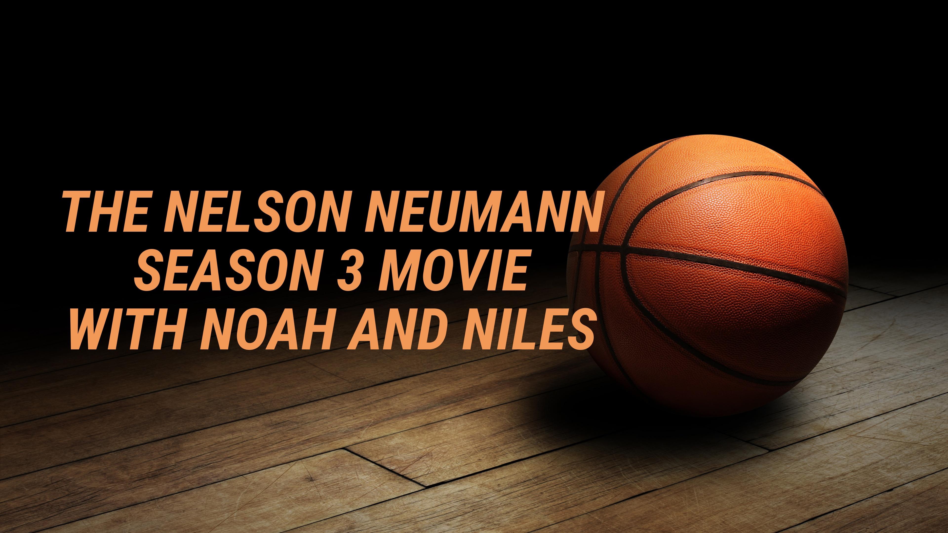 Watch The Nelson Neumann Season 3 Movie With Noah and Niles Streaming ...