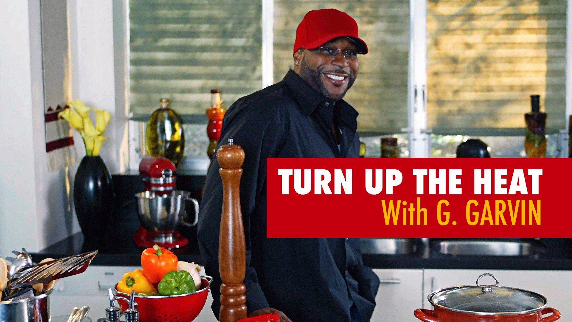 Watch Turn Up the Heat With G. Garvin Streaming Online on Philo (Free ...