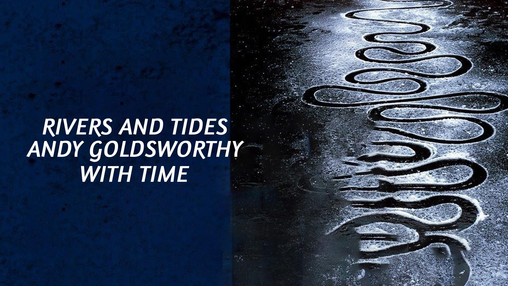 Watch Rivers and Tides: Andy Goldsworthy With Time Streaming Online on ...